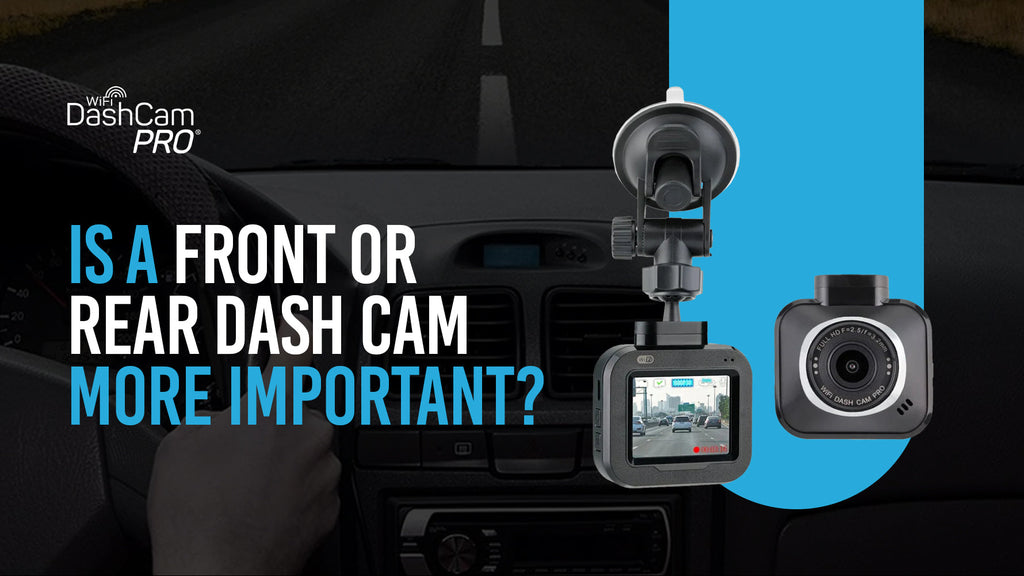 Is a Front or Rear Dash Cam More Important?– WIFI Dash Cam
